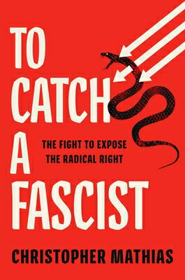 TO CATCH A FASCIST Christopher Mathias ATRIA2026 Hardcover English ISBN：9781668034767 洋書 Social Science（社会科学） Political ...
