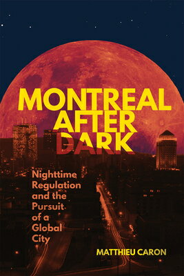 MONTREAL AFTER DARK Studies on the History of Quebec Matthieu Caron MCGILL QUEENS UNIV PR2025 Paperback English ISBN：978...
