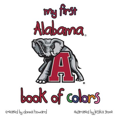 MY 1ST ALABAMA BK OF COLORS Donna Howard MASCOT BOOK2016 Board　Books English ISBN：9781631774775 洋書 Books for kids（児童書） J...