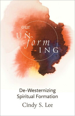 OUR UNFORMING Cindy S. Lee FORTRESS PR2022 Paperback English ISBN：9781506484785 洋書 Social Science（社会科学） Religion