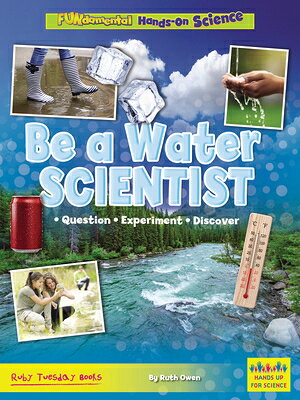 BE A WATER SCIENTIST Fundamental HandsーOn Science Ruth Owen RUBY TUESDAY BOOKS2024 Paperback English ISBN：9781788564786 ...