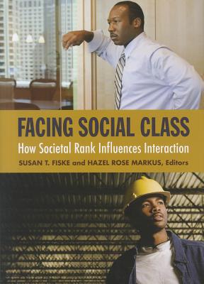 FACING SOCIAL CLASS Susan T. Fiske Hazel Rose Markus RUSSELL SAGE FOUND2012 Paperback English ISBN：9780871544797 洋書 Soci...