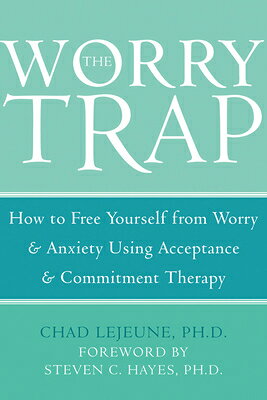 WORRY TRAP Chad Lejeune NEW HARBINGER PUBN2007 Paperback English ISBN：9781572244801 洋書 Business & SelfーCulture（ビジネス） Sel...