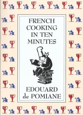 FRENCH COOKING IN 10 MINUTES Edouard de Pomiane Philip Hyman Mary Hyman NORTH POINT PR1994 Paperback English ISBN：978086...