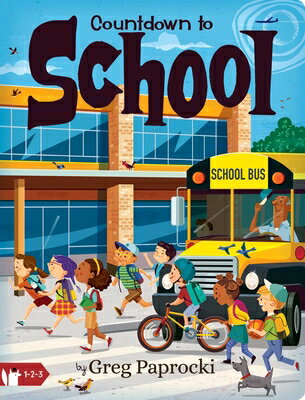 COUNTDOWN TO SCHOOL Countdown Greg Paprocki BABYLIT2024 Board　Books English ISBN：9781423664802 洋書 Books for kids（児童書） Ju...