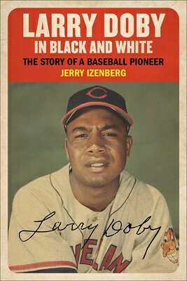 LARRY DOBY IN BLACK & WHITE Jerry Izenberg SPORTS PUB INC2024 Hardcover English ISBN：9781683584803 洋書 Fiction & Literatu...