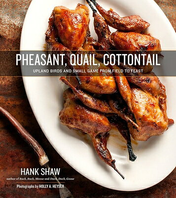 PHEASANT QUAIL COTTONTAIL Hank Shaw Holly A. Heyser H&H BOOKS2018 Hardcover English ISBN：9780996944816 洋書 Family life & ...