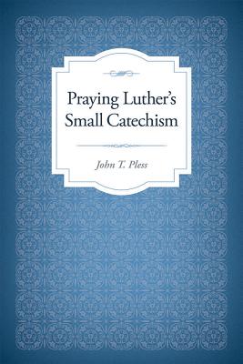 PRAYING LUTHERS SMALL CATECHIS John T. Pless CONCORDIA PUB HOUSE2016 Paperback English ISBN：9780758654823 洋書 Social Scie...
