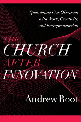 CHURCH AFTER INNOVATION Ministry in a Secular Age Andrew Root BAKER ACADEMIC2022 Paperback English ISBN：9781540964823 洋書...