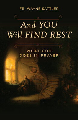 AND YOU WILL FIND REST Fr Wayne Sattler Wayne Sattler SOPHIA INST PR2024 Paperback English ISBN：9798889114826 洋書 Social ...
