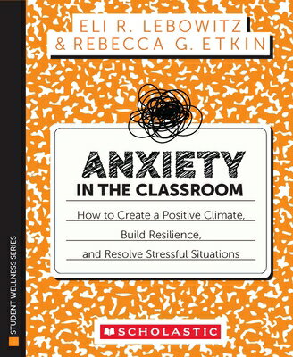 ANXIETY IN THE CLASSROOM HT CR Eli Lebowitz Rebecca Etkin SCHOLASTIC PROFESSIONAL BOOKS2026 Paperback English ISBN：97815...