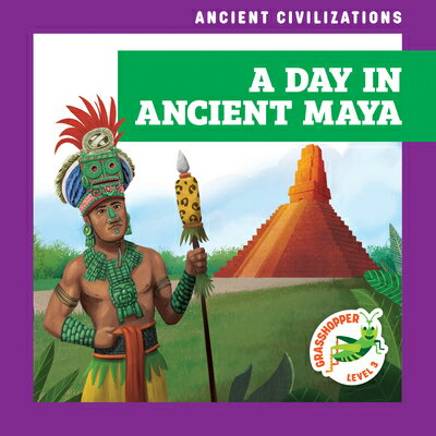 DAY IN ANCIENT MAYA Ancient Civilizations Janie Havemeyer Cesar Samaniego GRASSHOPPER BOOKS2025 Library　Binding English ...