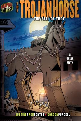 TROJAN HORSE Graphic Myths and Legends Justine Fontes Ron Fontes Gordon Purcell GRAPHIC UNIVERSE2007 Paperback English I...