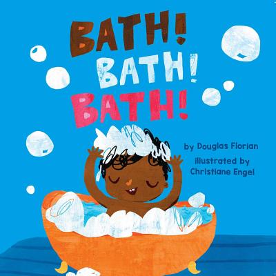 BATH BATH BATH (A BABY STEPS B Baby Steps Douglas Florian Christiane Engel LITTLE BEE BOOKS2018 Board　Books English ISBN...