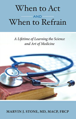 WHEN TO ACT & WHEN TO REFRAIN Marvin J. Stone MD Macp Frcp ARCHWAY PUB2023 Hardcover English ISBN：9781665744850 洋書 Ficti...