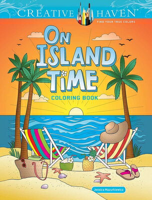 CREATIVE HAVEN ON ISLAND TIME Adult Coloring Books: World & Travel Jessica Mazurkiewicz DOVER PUBN INC2025 Paperback Eng...