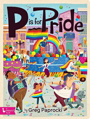 P IS FOR PRIDE Alphabet Primers Greg Paprocki BABYLIT2024 Board　Books English ISBN：9781423664864 洋書 Books for kids（児童書） ...
