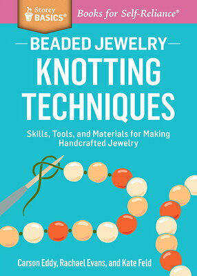 BEADED JEWELRY KNOTTING TECHNI Storey Basics Carson Eddy Rachael Evans Kate Feld STOREY PUB2015 Paperback English ISBN：9...