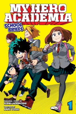 MY HERO ACADEMIA SCHOOL BRIEFS My Hero Academia: School Briefs Kohei Horikoshi Anri Yoshi VIZ LLC2019 Paperback English ...