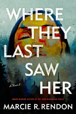WHERE THEY LAST SAW HER Marcie R. Rendon BANTAM TRADE2024 Paperback English ISBN：9780593974872 洋書 Fiction & Literature（小...