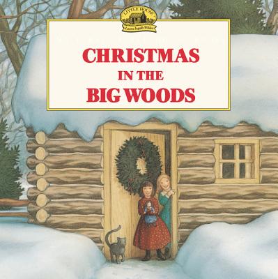 CHRISTMAS IN THE BIG WOODS Little House Picture Book Laura Ingalls Wilder Renee Graef HARPERCOLLINS1997 Paperback Englis...