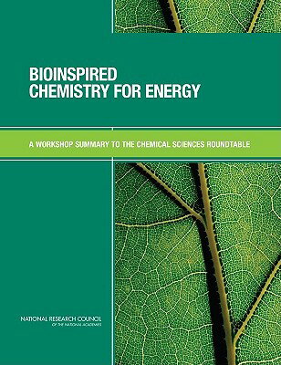 BIOINSPIRED CHEMISTRY FOR ENER National Research Council Division on Earth and Life Studies Board on Chemical Sciences a...