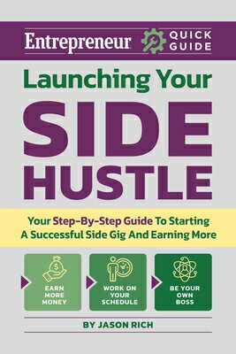 LAUNCHING YOUR SIDE HUSTLE Entrepreneur Quick Guide Jason R. Rich ENTREPRENEUR PR2025 Paperback English ISBN：97816130848...