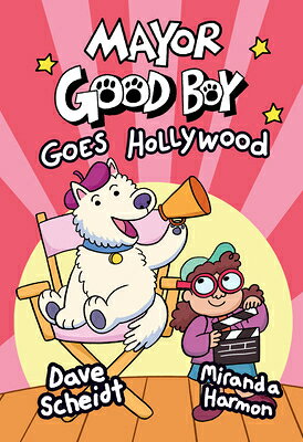 MAYOR GOOD BOY GOES HOLLYWOOD Mayor Good Boy Dave Scheidt Miranda Harmon RH GRAPHIC2022 Hardcover English ISBN：978059312...