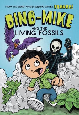 DINOーMIKE & THE LIVING FOSSILS DinoーMike! Franco Aureliani Franco Aureliani Eduardo Garcia STONE ARCH BOOKS2016 Hardcove...