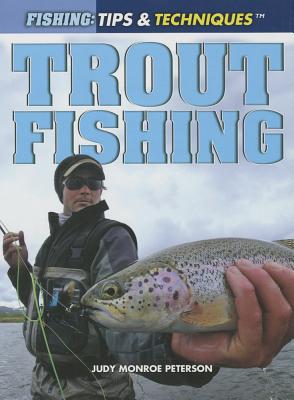 TROUT FISHING Fishing: Tips & Techniques Judy Monroe Peterson ROSEN CLASSROOM2013 Library　Binding English ISBN：978144889...