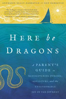 HERE BE DRAGONS Annmarie KellyーHarbaugh Ken Harbaugh FAMILIUS LLC2016 Paperback English ISBN：9781942934905 洋書 Family lif...