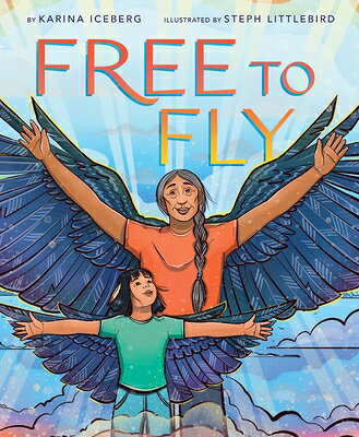 FREE TO FLY Karina Iceberg Steph Littlebird HEARTDRUM2026 Hardcover English ISBN：9780063254909 洋書 Books for kids（児童書） Ju...