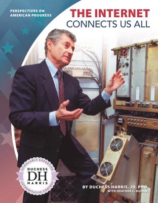 INTERNET CONNECTS US ALL Perspectives on American Progress Duchess Harris Heather C. Hudak CORE LIB2018 Library　Binding ...