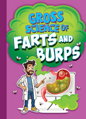 GROSS SCIENCE OF FARTS & BURPS Awesome, Disgusting Science Stephanie Bearce HI JINX PR2026 Library　Binding English ISBN：...