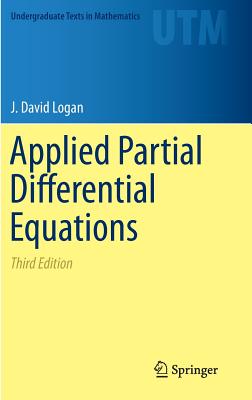 APPLIED PARTIAL DIFFERENTIAL E Undergraduate Texts in Mathematics J. David Logan SPRINGER NATURE2014 Hardcover 2015 Engl...