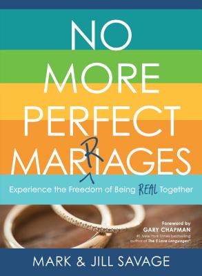NO MORE PERFECT MARRIAGES Mark Savage Jill Savage Gary Chapman MOODY PUBL2017 Paperback English ISBN：9780802414939 洋書 So...