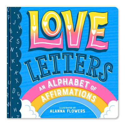 LOVE LETTERS AN ALPHABET OF AF Little Bee Books Alanna Flowers LITTLE BEE BOOKS2024 Board　Books English ISBN：97814998149...