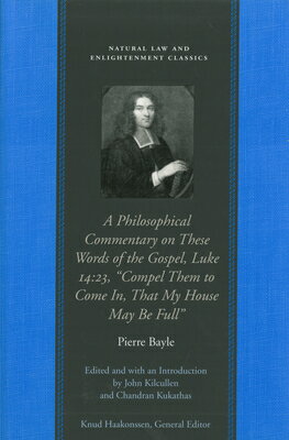 PHILOSOPHICAL COMMENTARY ON TH Natural Law and Enlightenment Classics Pierre Bayle John Kilcullen LIBERTY FUND INC2005 H...