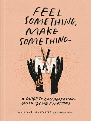 FEEL SOMETHING MAKE SOMETHING Caitlin Metz POTTER CLARKSON N2023 Paperback English ISBN：9780593234945 洋書 Business & Self...