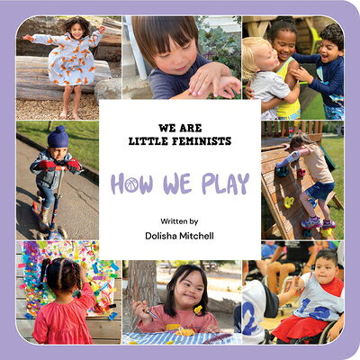 HOW WE PLAY We Are Little Feminists Dolisha Mitchell LITTLE FEMINIST PR2024 Board　Books English ISBN：9798986704968 洋書 Bo...