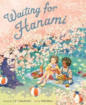 WAITING FOR HANAMI J. P. Takahashi Hifumiyo HARPERCOLLINS2025 Hardcover English ISBN：9780063224971 洋書 Books for kids（児童書...