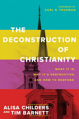 DECONSTRUCTION OF CHRISTIANITY Alisa Childers Tim Barnett Carl R. Trueman TYNDALE ELEVATE2024 Paperback English ISBN：978...
