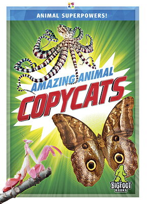 AMAZING ANIMAL COPYCATS Animal Superpowers! Rhonda E. Nichols KALEIDOSCOPE2021 Library　Binding English ISBN：978164519497...