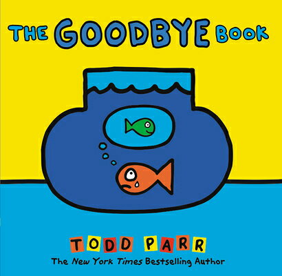 GOODBYE BK Todd Parr LITTLE BROWN & CO2015 Hardcover English ISBN：9780316404976 洋書 Books for kids（児童書） Juvenile Fiction