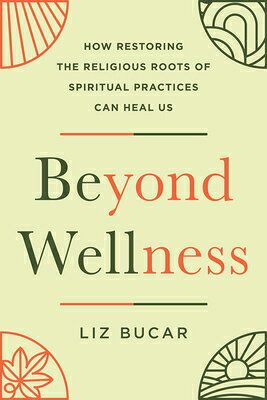 BEYOND WELLNESS Liz Bucar TARCHER JEREMY PUBL2026 Hardcover English ISBN：9780593854976 洋書 Social Science（社会科学） Religion