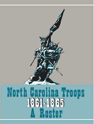 NORTH CAROLINA TROOPS 1861ー186 North Carolina Troops, 1861ー1865: A Roster Matthew Brown Michael W. Coffey N C DIVISION O...