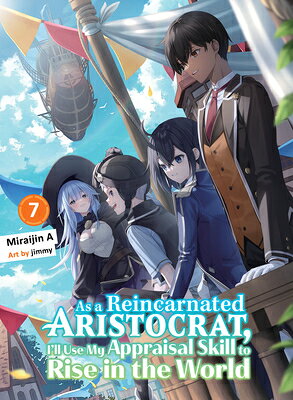 AS A REINCARNATED ARISTOCRAT I As a Reincarnated Aristocrat, I'll Use My Appraisal Skill to Rise in the World Miraijin a...