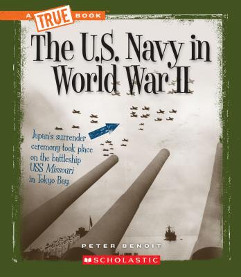 US NAVY IN WWII True Bookworld War II Peter Benoit CHILDRENS PR2014 Library　Binding English ISBN：9780531204979 洋書 Books ...
