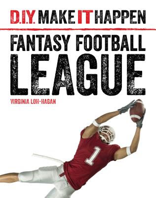 FANTASY FOOTBALL LEAGUE D.I.Y. Make It Happen Virginia LohーHagan 45TH PARALLEL PR2016 Library　Binding English ISBN：97816...