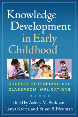 KNOWLEDGE DEVELOPMENT IN EARLY Ashley M. Pinkham Tanya Kaefer Susan B. Neuman GUILFORD PUBN2012 Hardcover English ISBN：9...
